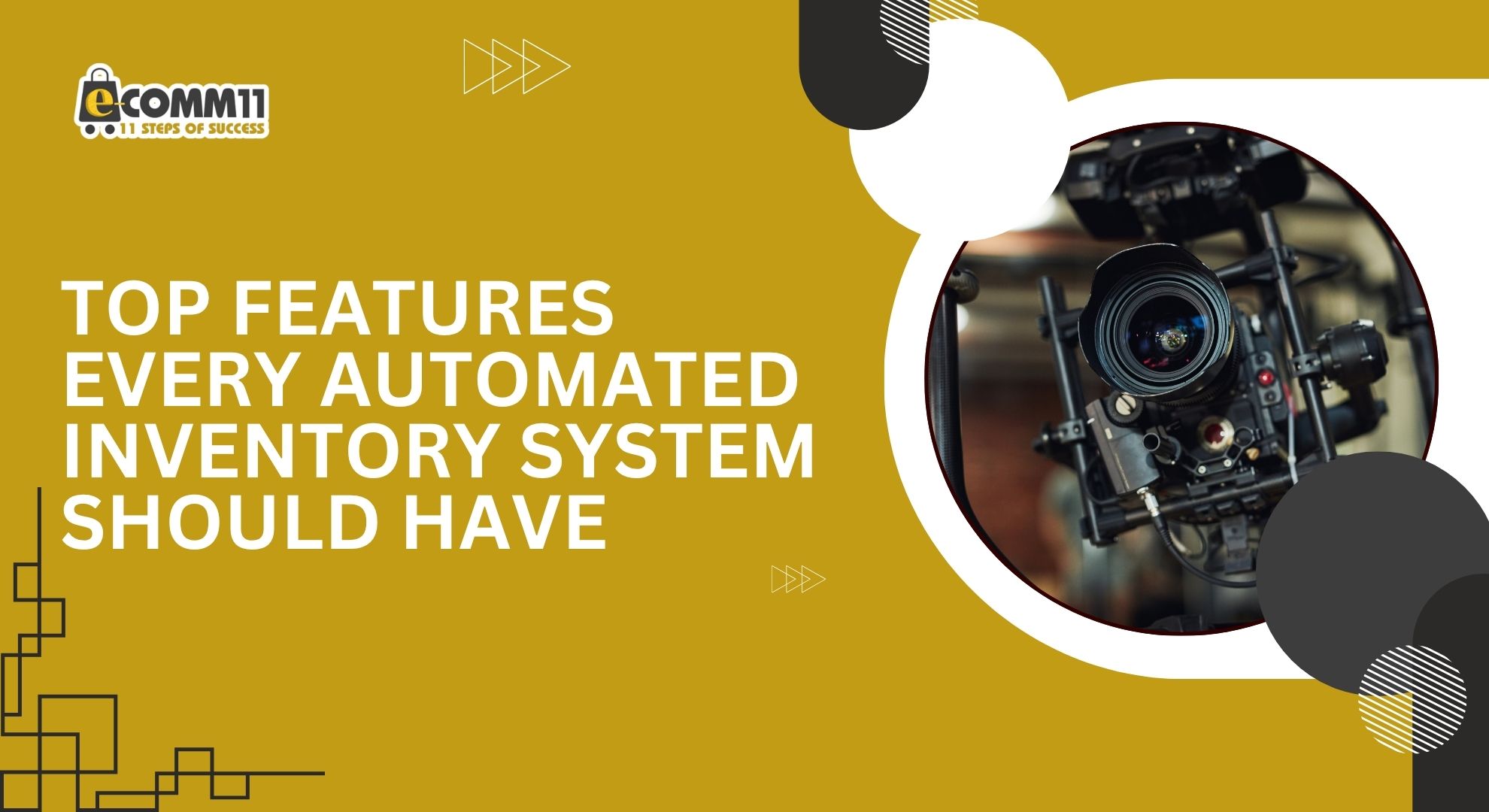 Top Features Every Automated Inventory System Should Have - Ecomm11