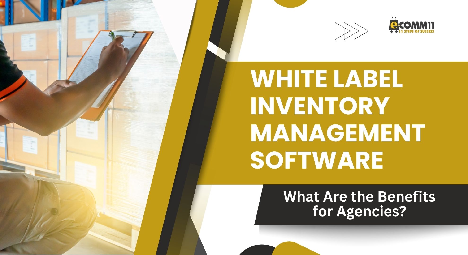 White Label Inventory Management Software: What Are the Benefits for Agencies? - Ecomm11