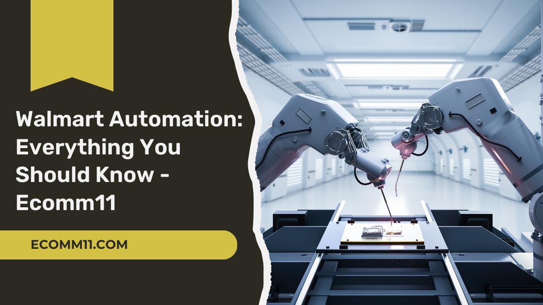 Walmart Automation: Everything You Should Know - Ecomm11 - Ecomm11