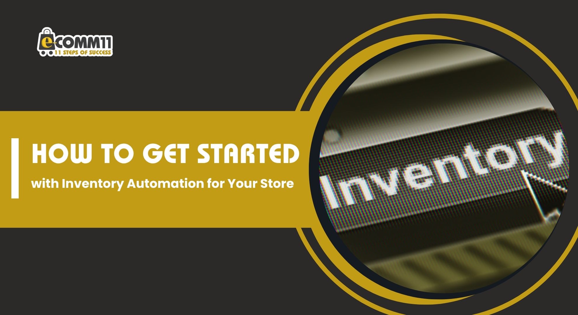 How to Get Started with Inventory Automation for Your Store - Ecomm11