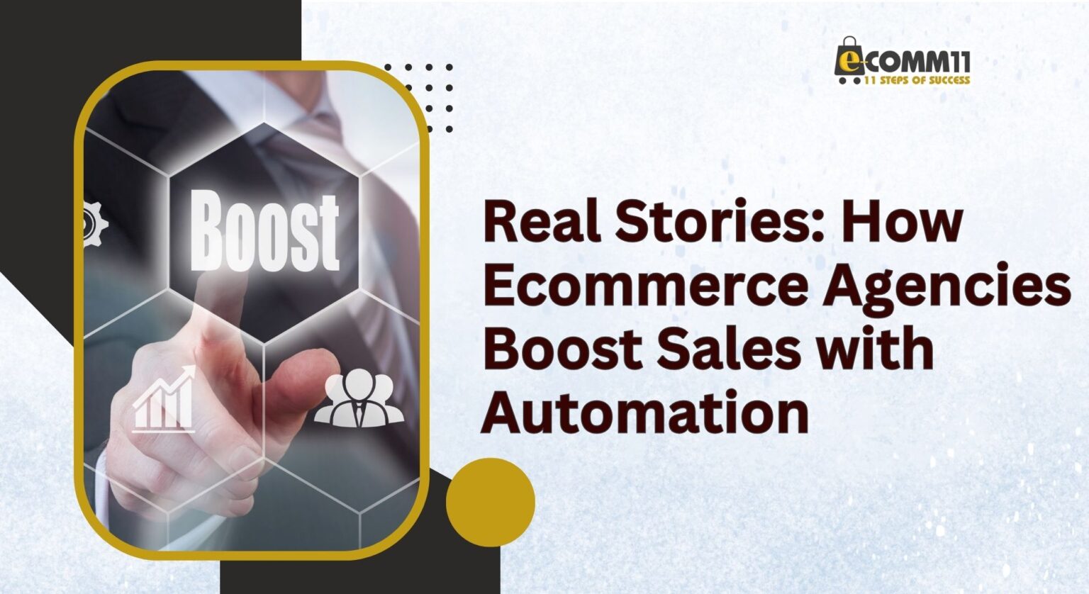 Real Stories: How Ecommerce Agencies Boost Sales with Automation - Ecomm11