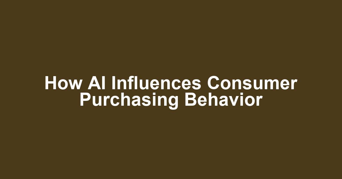 How AI Influences Consumer Purchasing Behavior - Ecomm11