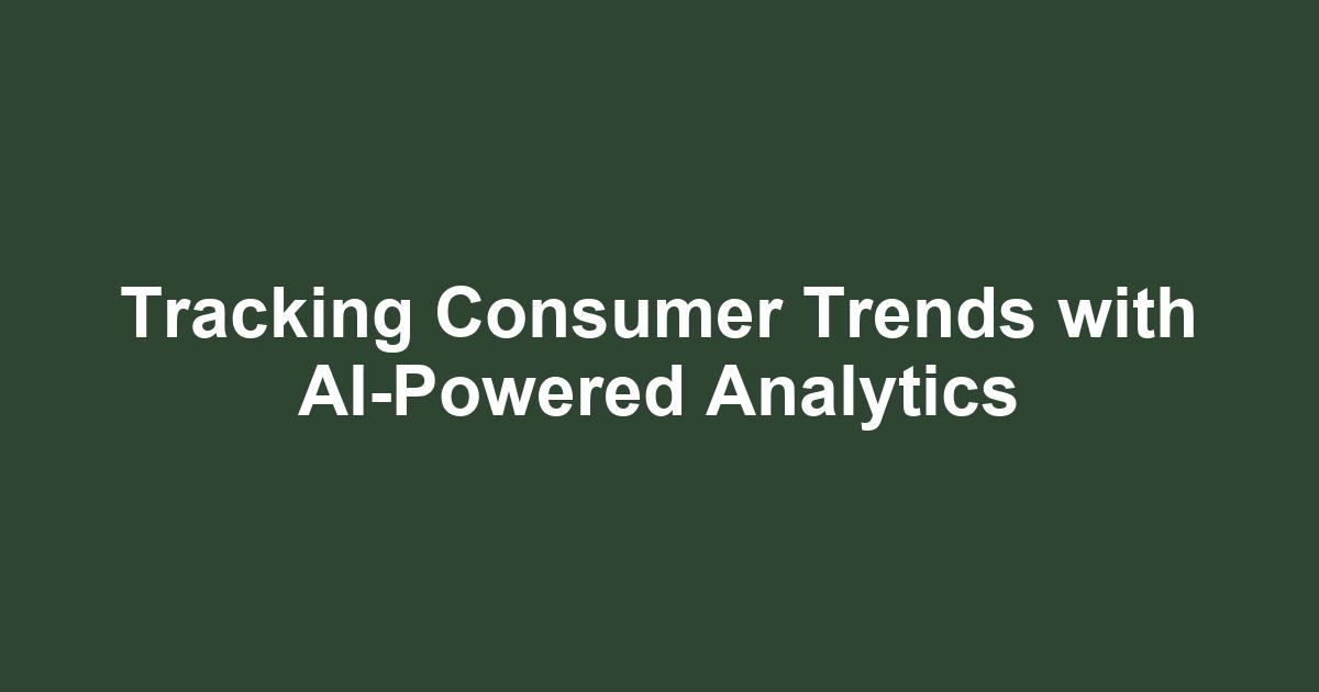 Tracking Consumer Trends with AI-Powered Analytics - Ecomm11