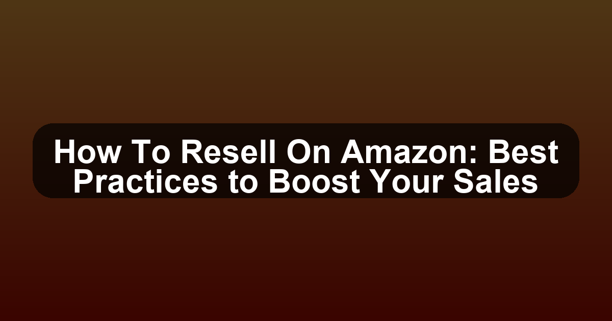 How To Resell On Amazon: Best Practices to Boost Your Sales - Ecomm11